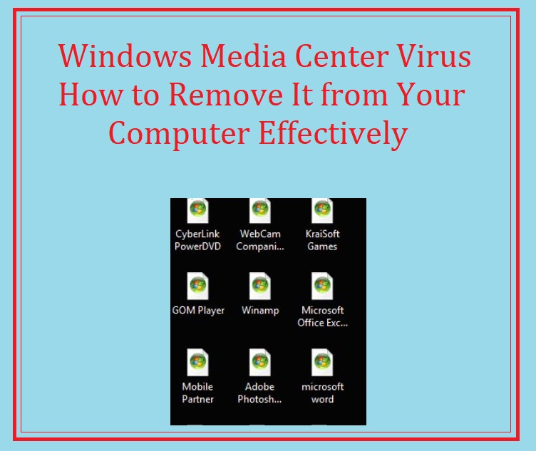 Virus de Windows Media Center - Cómo quitar y evitar que se