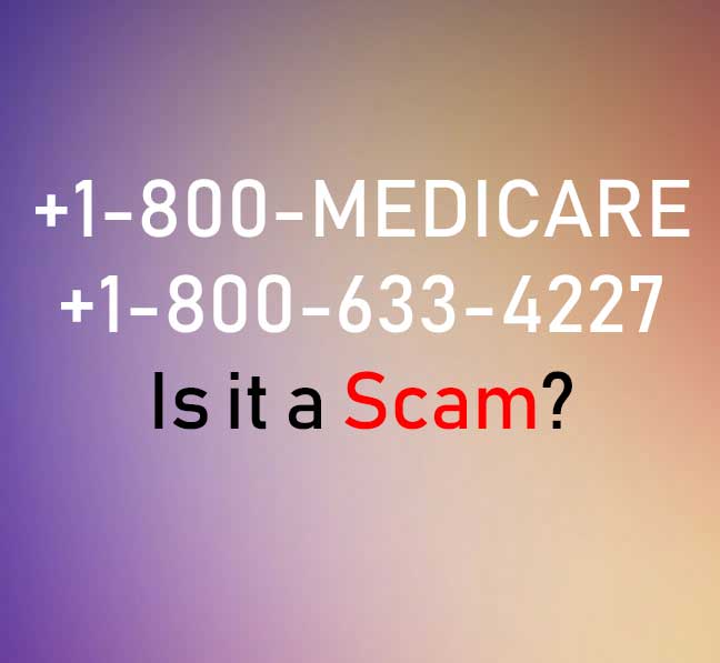 +1-800-633-4227 Medicare Call – Is It a Scam?