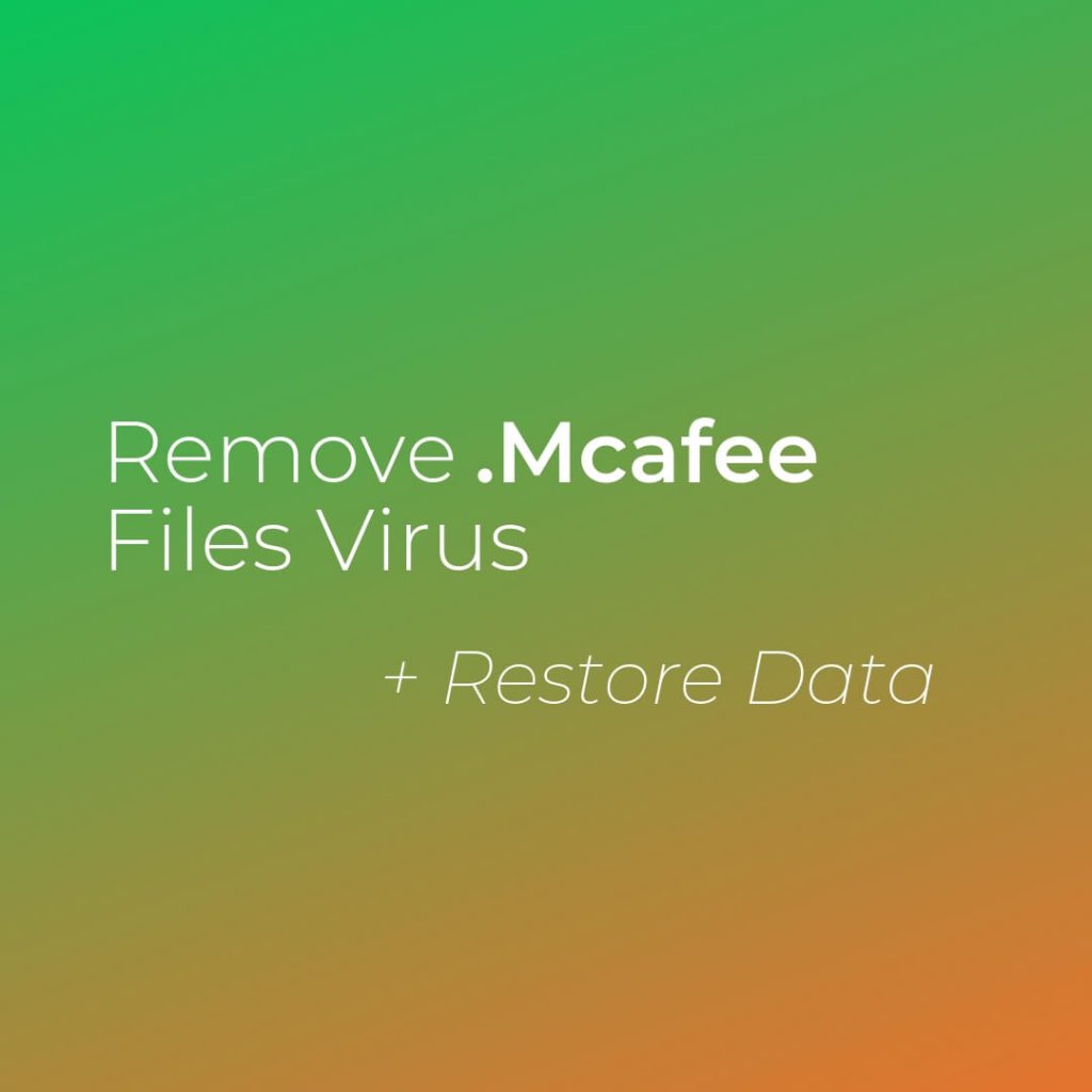 .Mcafee Files Virus (Xorist) - Remove It and Restore Data