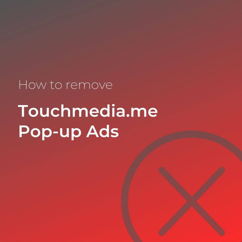 How to Remove Touchmedia.me Ads