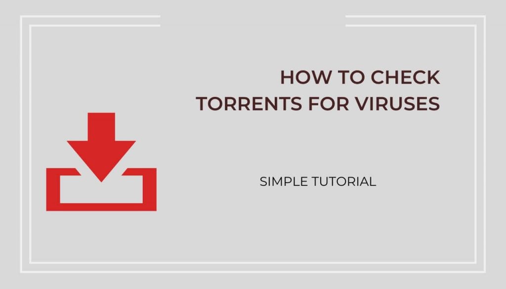 Torrent Virus Removal - How to Check Torrents for Viruses