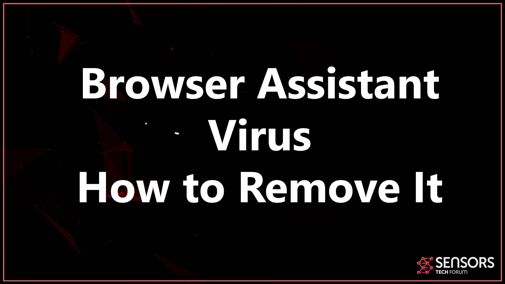 Browser Assistant Virus Removal Guide