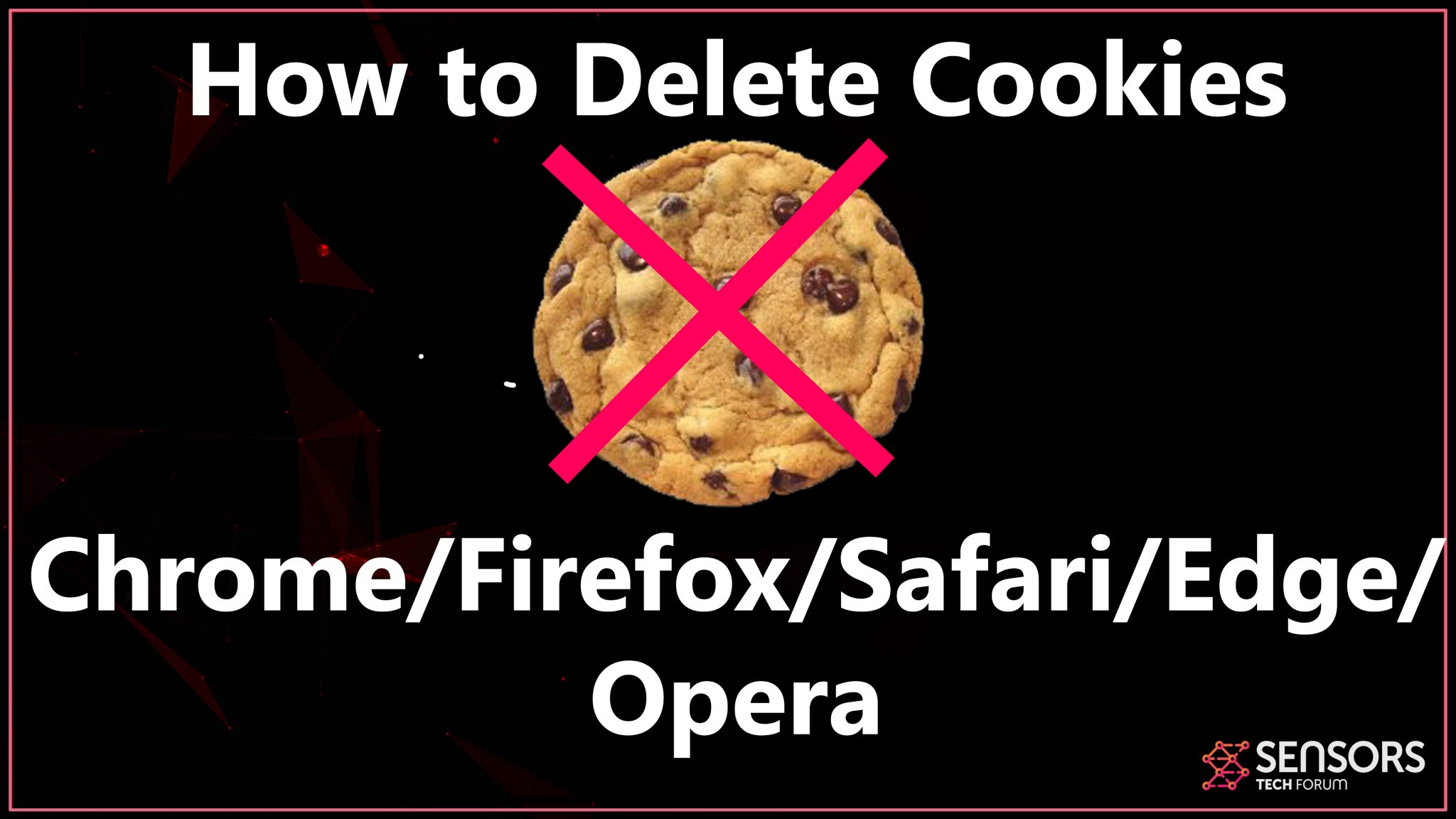 How to Delete Cookies and Trackers Safely (Chrome/FF/Mozilla/Edge/Safari)