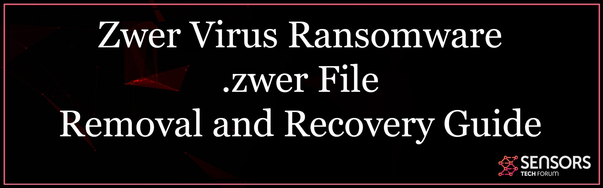 ZWER VIRUS (.zwer FILE) HOW TO REMOVE / Decrypt (Upd. June 2020)