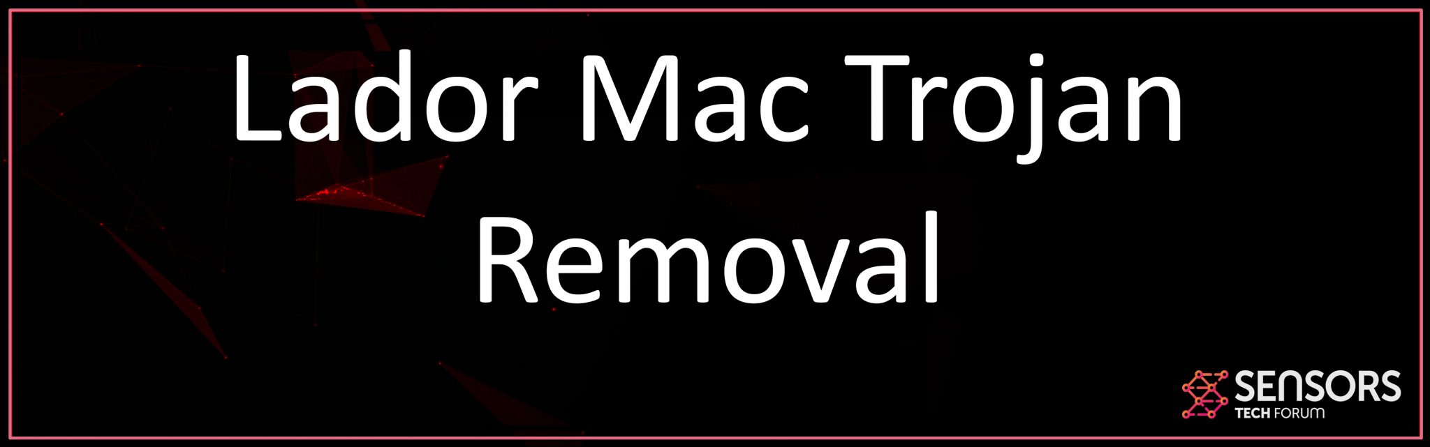 Lador Trojan Mac Removal Guide (Free Instructions)