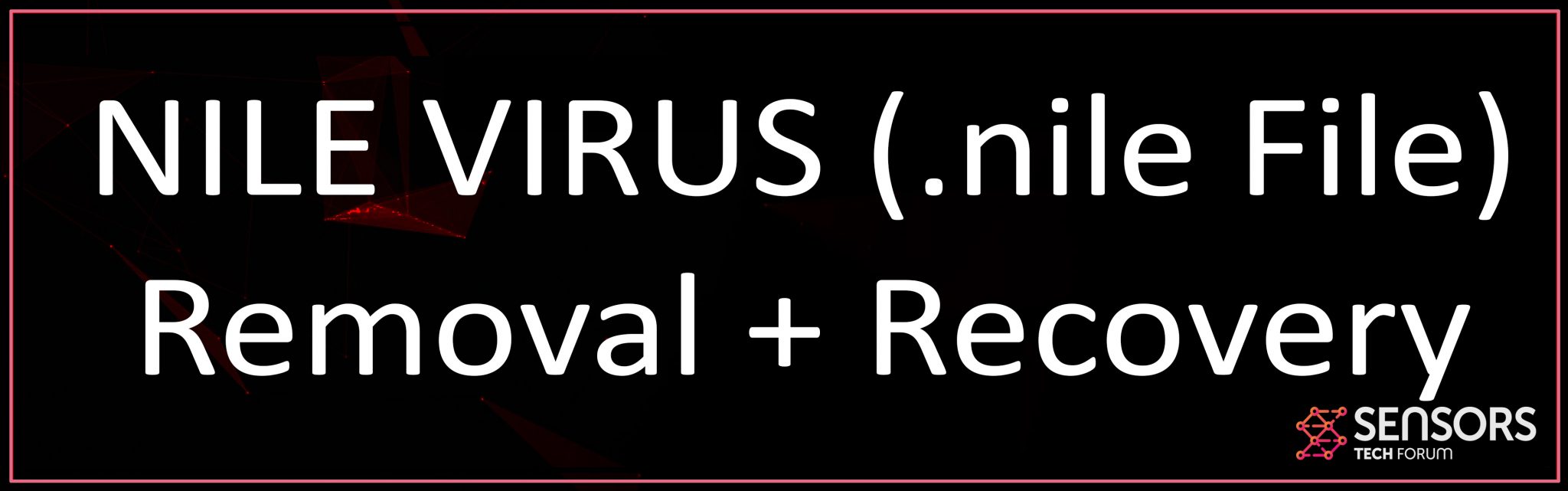 NILE VIRUS (.nile File) Remove + Decrypt Files