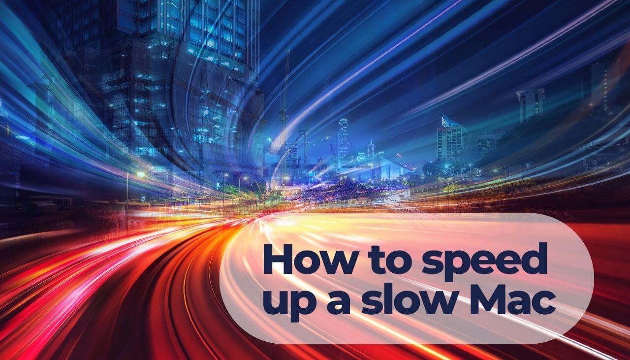 How to Speed Up a Slow Mac: Top 10 Best Methods