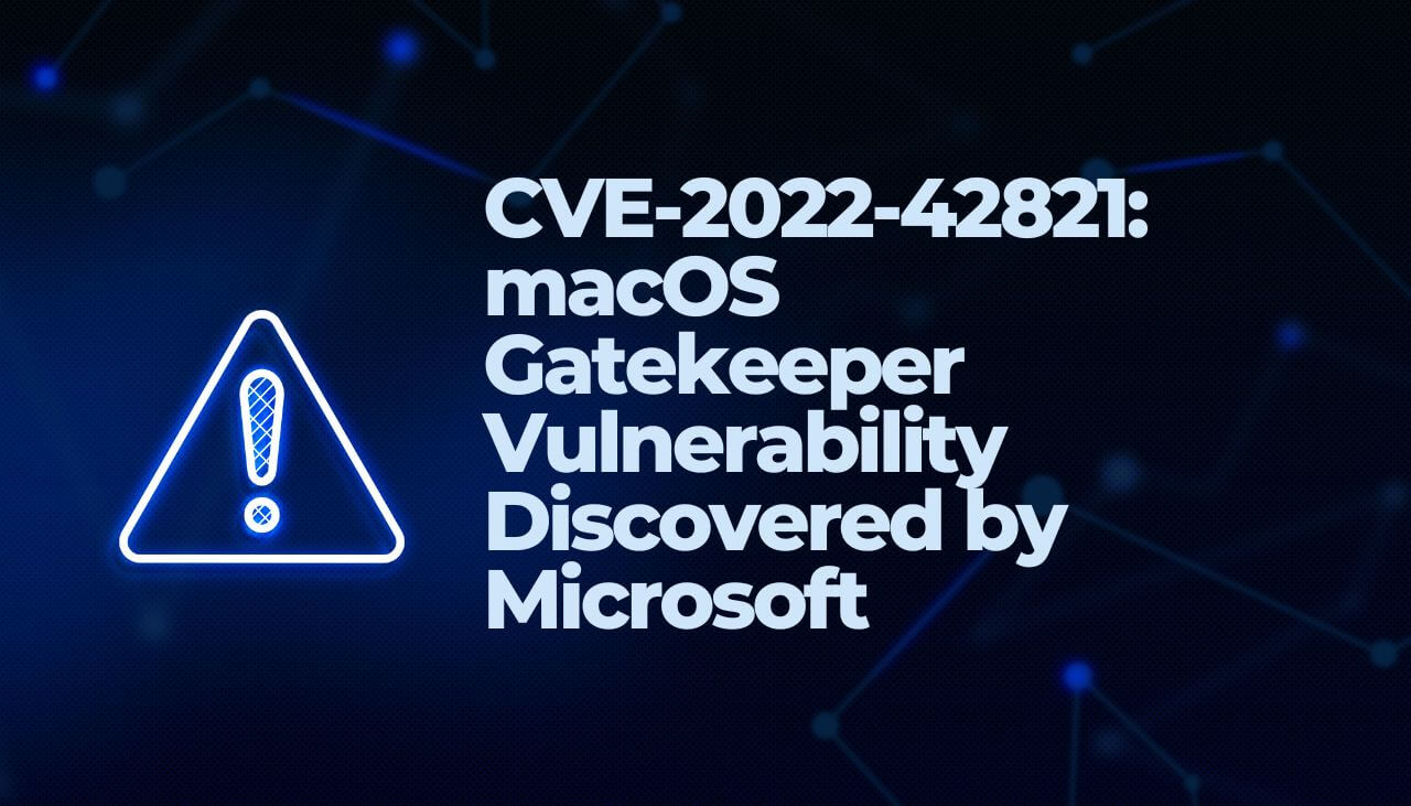 CVE-2022-42821: Vulnérabilité macOS Gatekeeper découverte par Microsoft