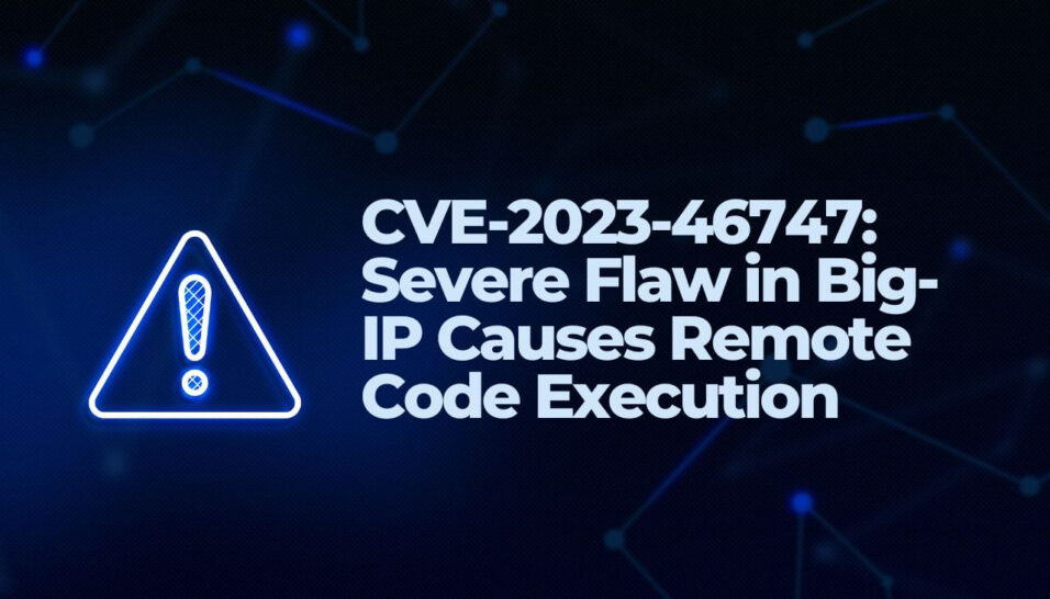 Cve 2023 46747 Severe Flaw In Big Ip Causes Remote Code Execution