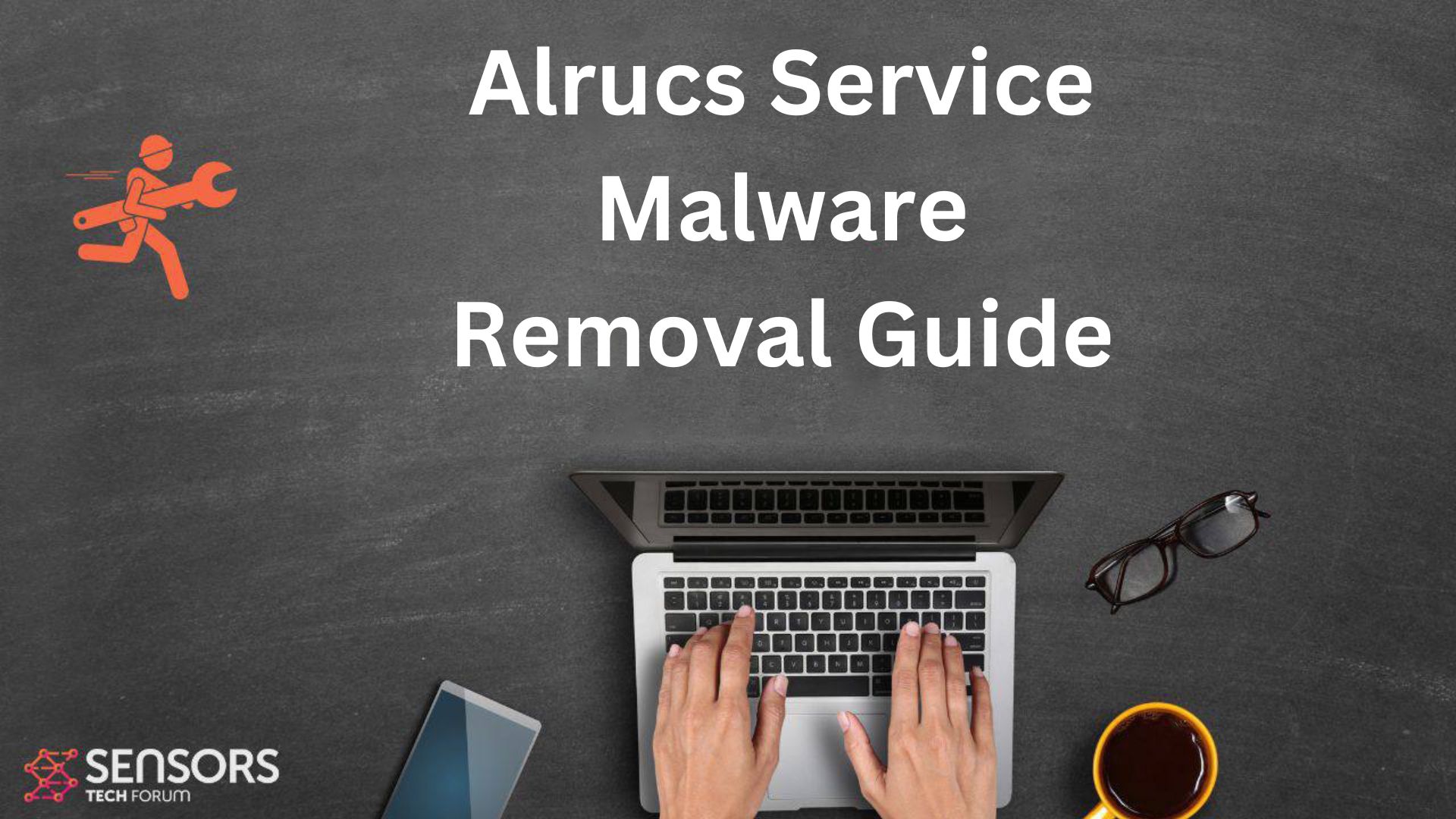 Alrucs Service Malware - How to Remove It [Fix]