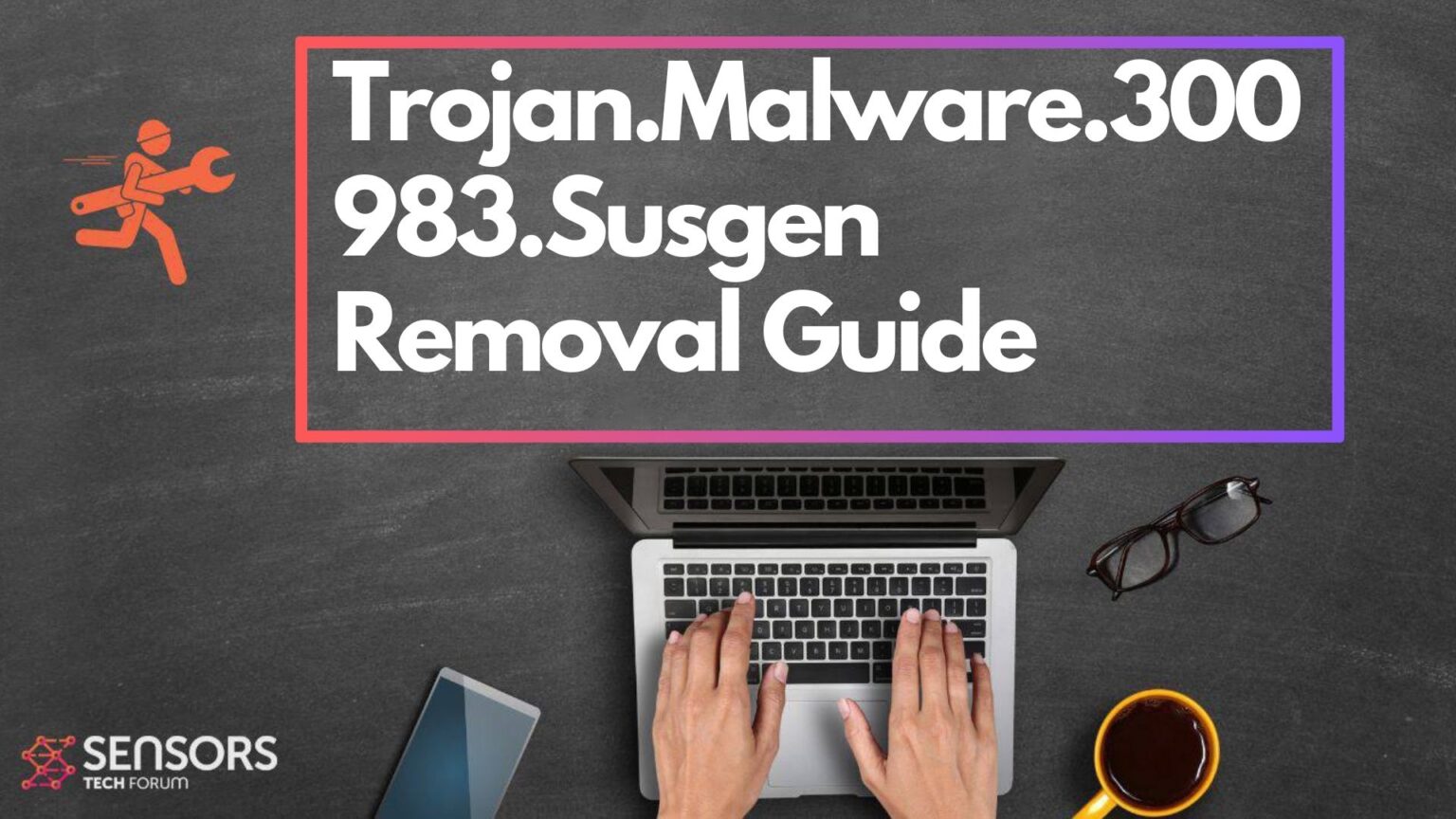 Trojan.Malware.300983.Susgen - Como removê-lo?
