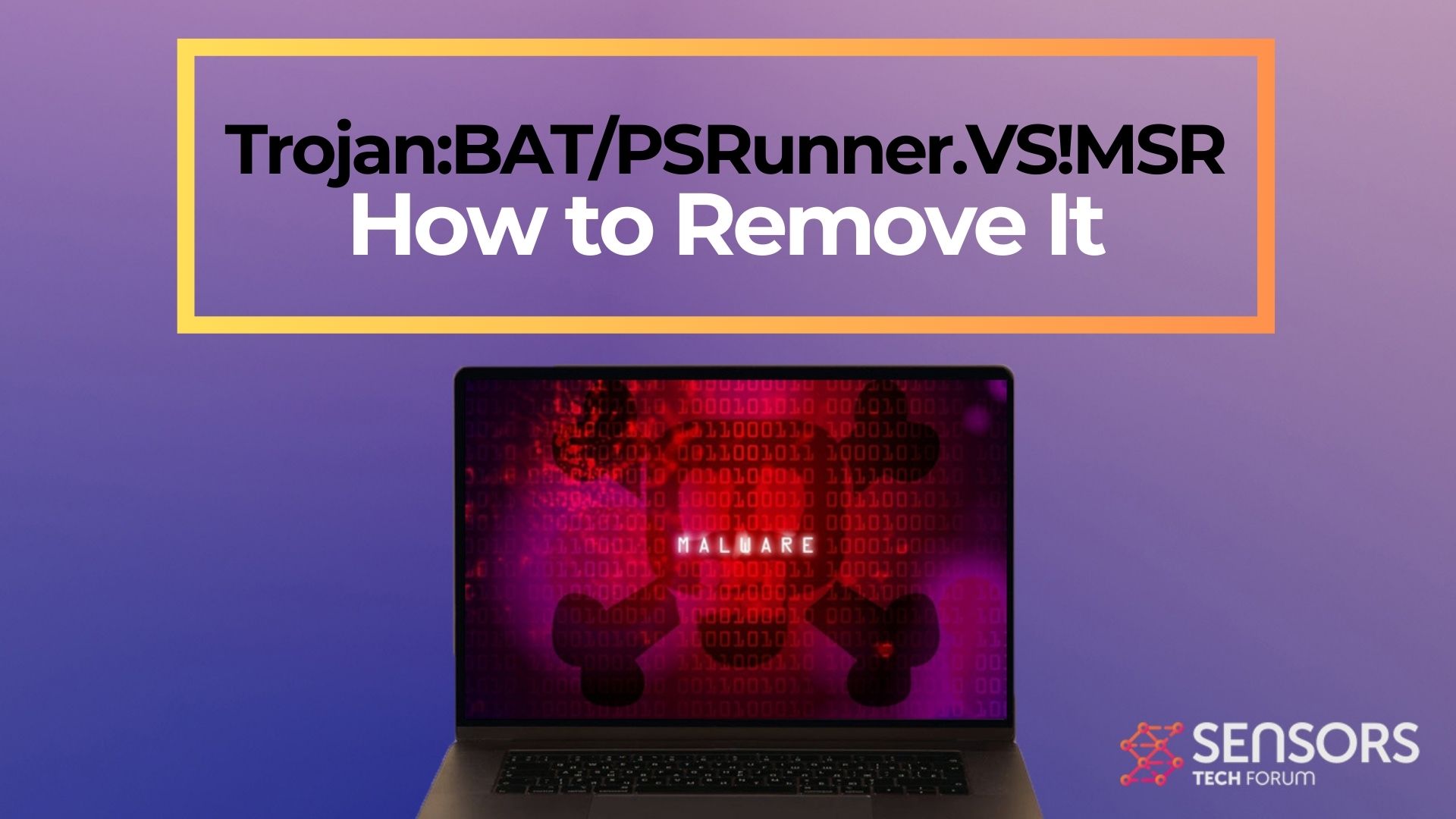 Trojan:BAT/PSRunner.VS!MSR - How to Remove It [Fix]