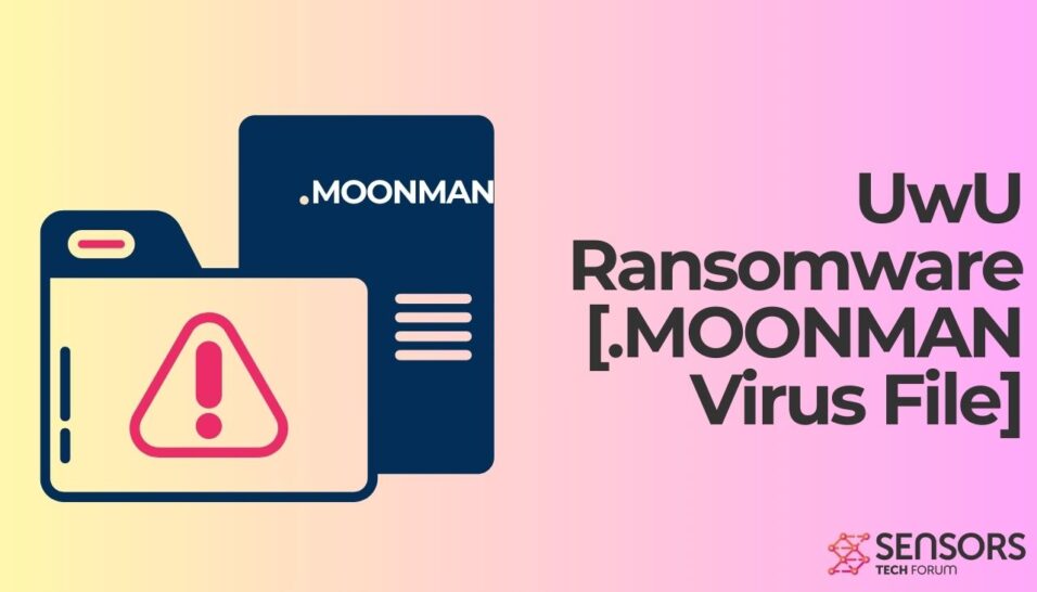UwU Ransomware [.MOONMAN Virus File] - Removal Guide