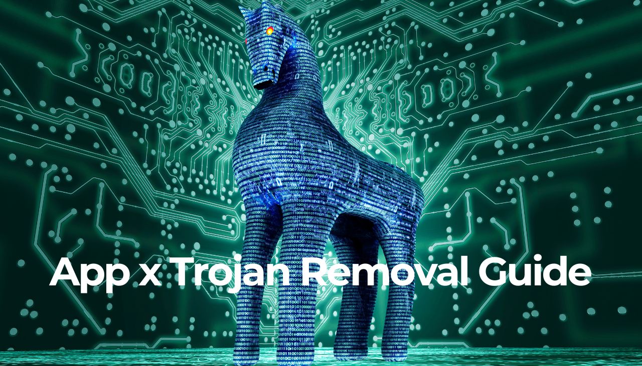 App x Trojan [Virus Removal Guide]