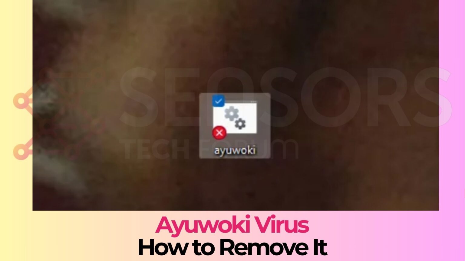 Ayuwoki Malware - How to Remove It [Guide]
