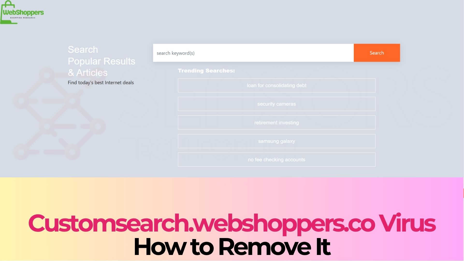 Customsearch.webshoppers.co Pop-ups Virus Removal [Fix]