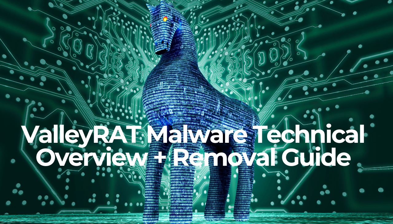 ValleyRAT Malware Technical Overview & Removal