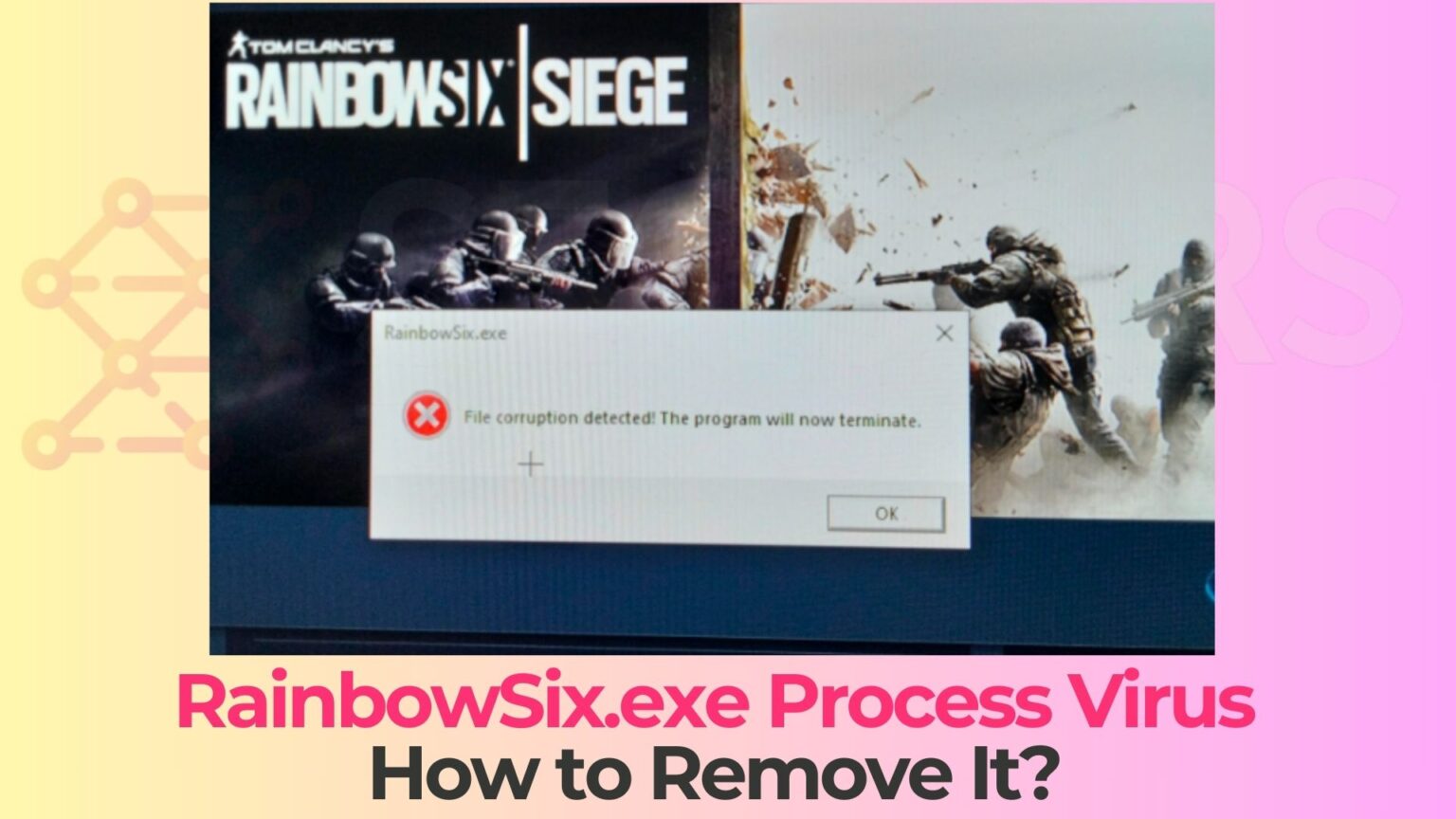 RainbowSix.exe Virus - How to Remove It [Solved]