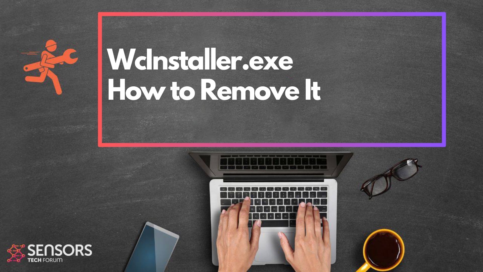 WcInstaller.exe pop op-virus - Removal Guide [Fix]