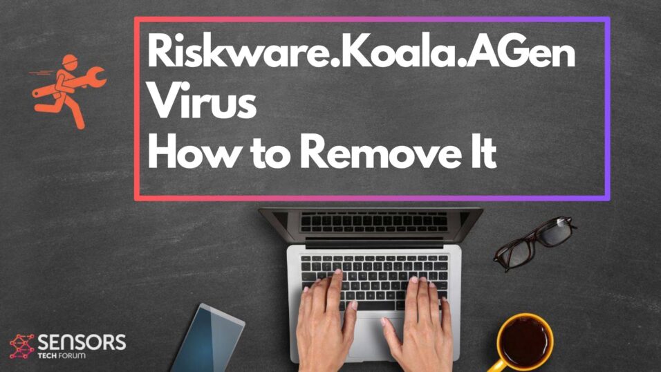 Riskware.Koala.AGen Malware - How to Remove It [Fix]