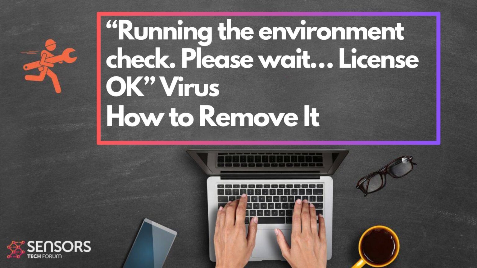 “Running the environment check. Please wait… License OK” Virus - How to ...